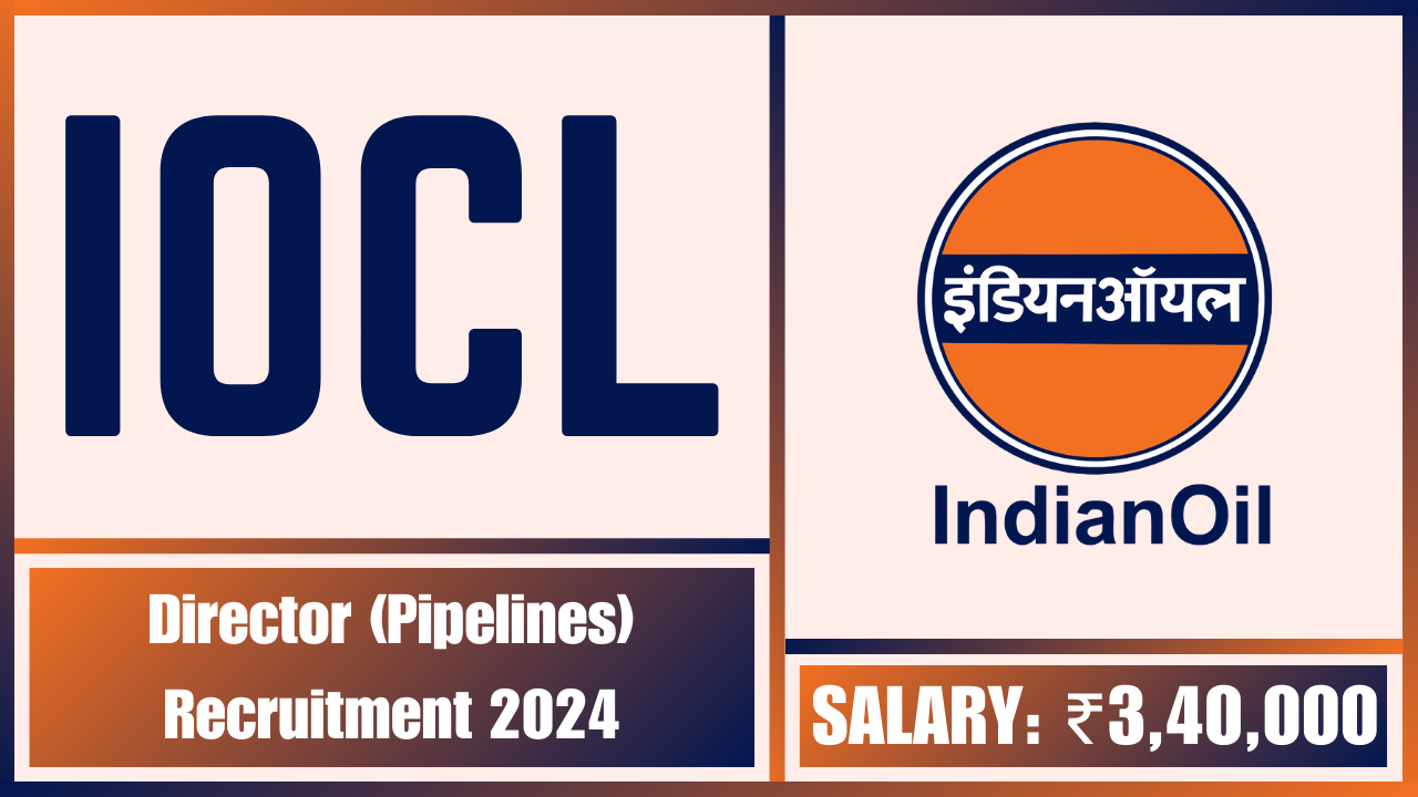 IOCL Recruitment 2024: Apply Online For Director (Pipelines) Vacancies ...