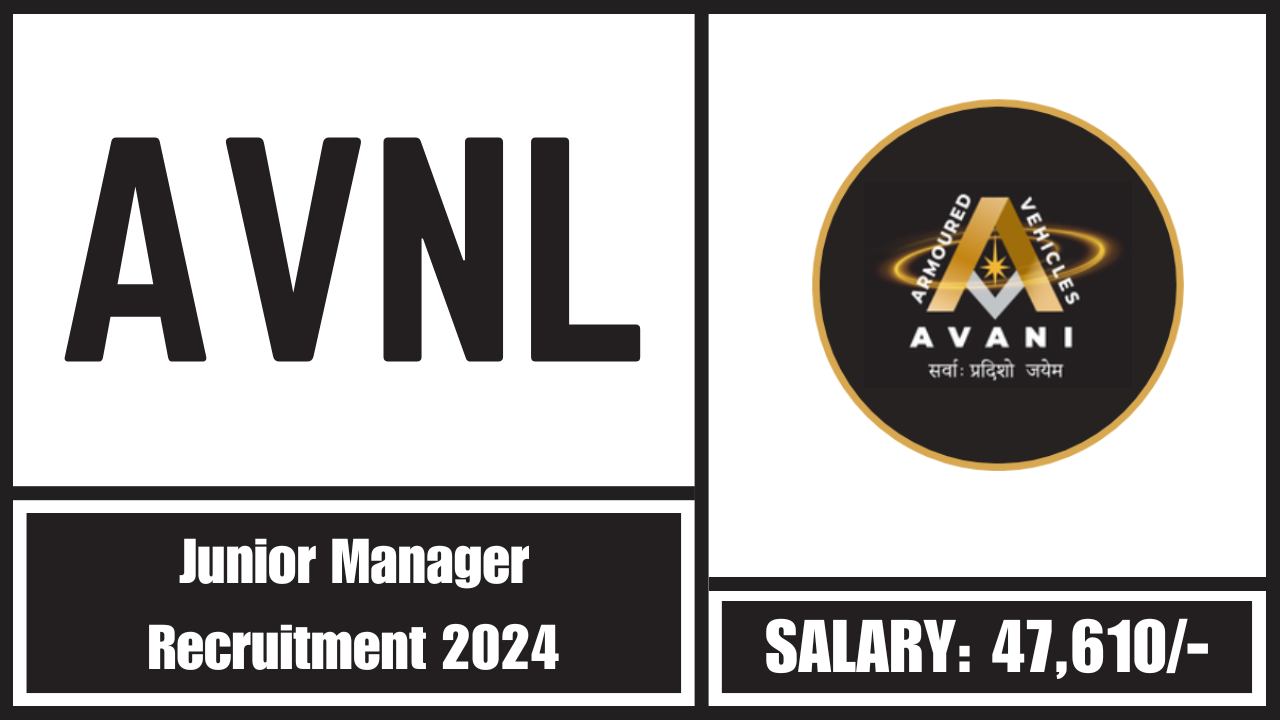AVNL Junior Manager Recruitment 2024: Notification, 81 Vacancies ...