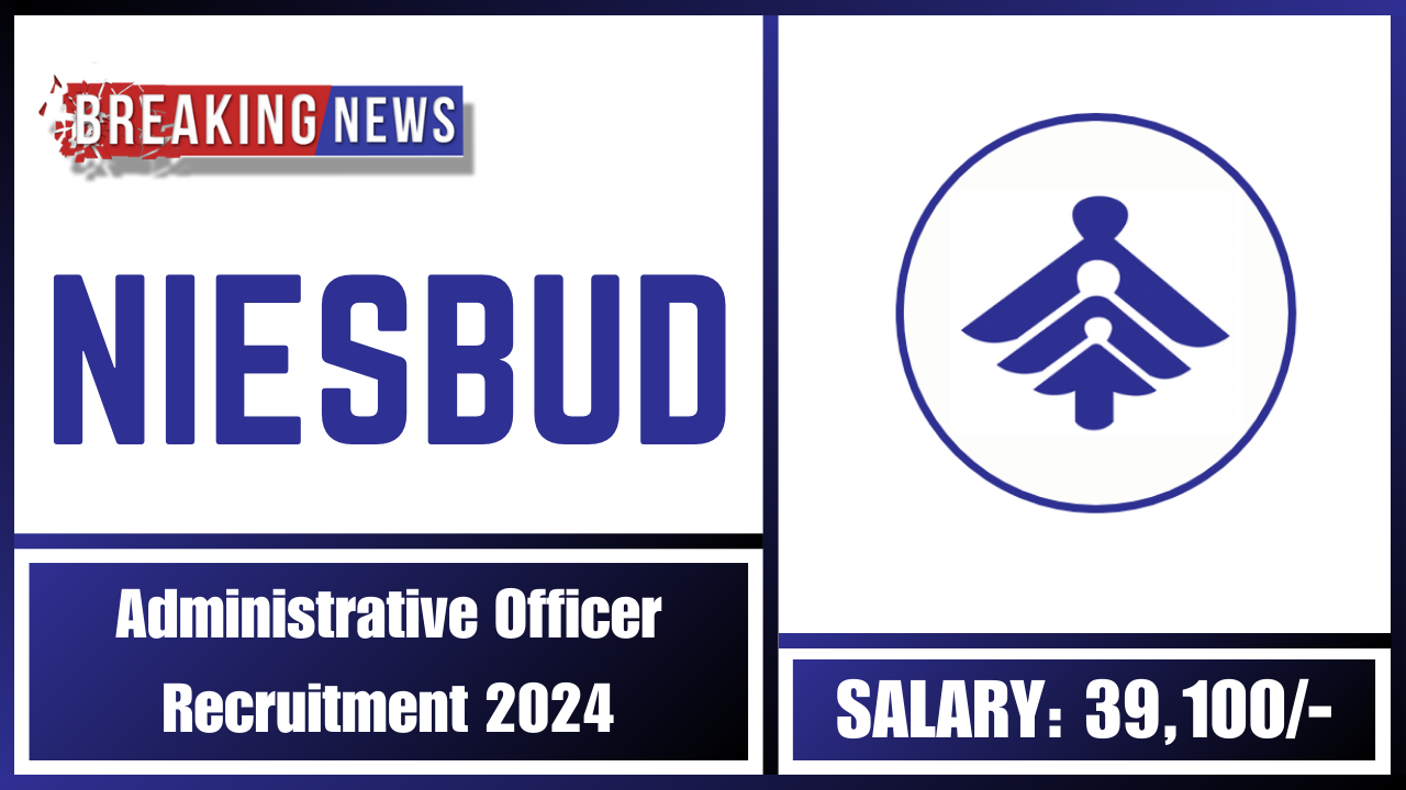 NIESBUD Administrative Officer Recruitment 2024: Vacancies, Eligibility ...
