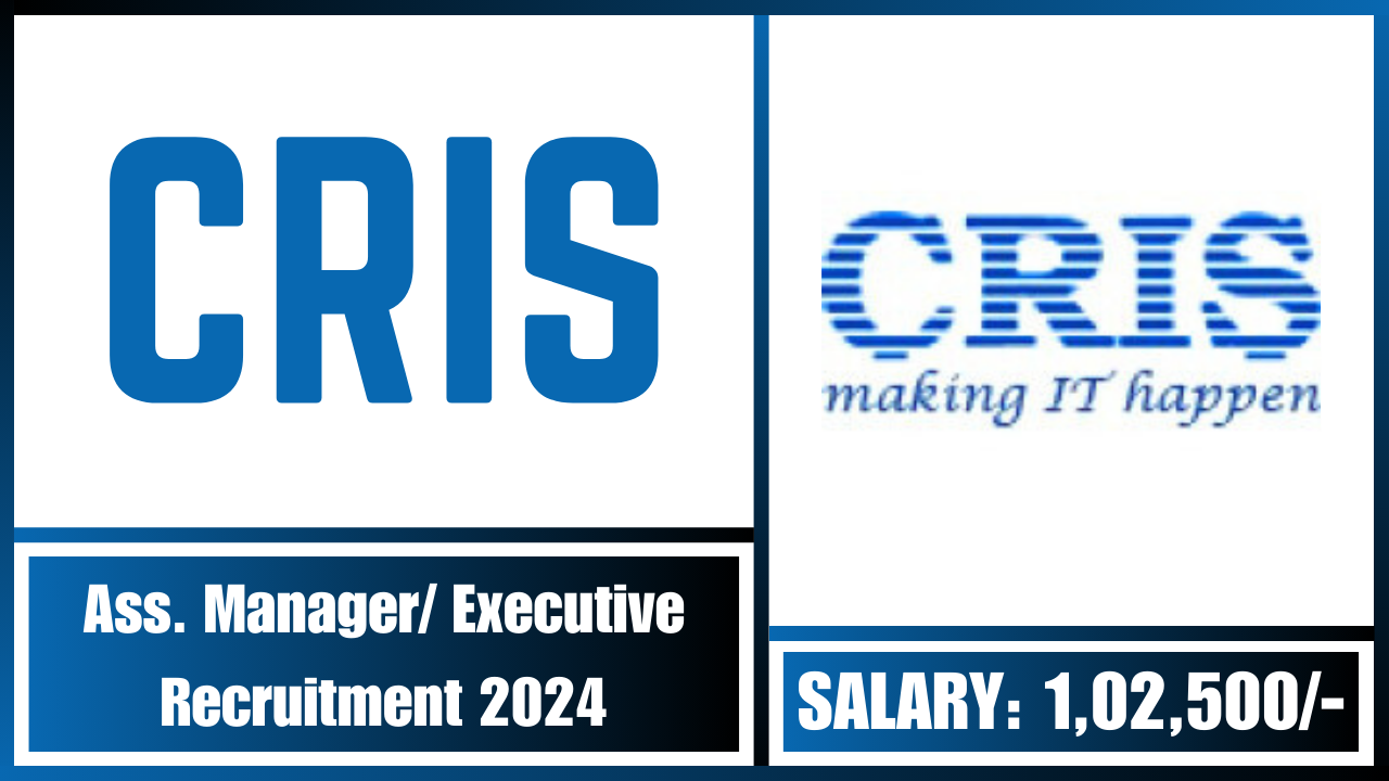 CRIS Assistant Manager Recruitment 2024: Vacancy, Eligibility, Salary ...
