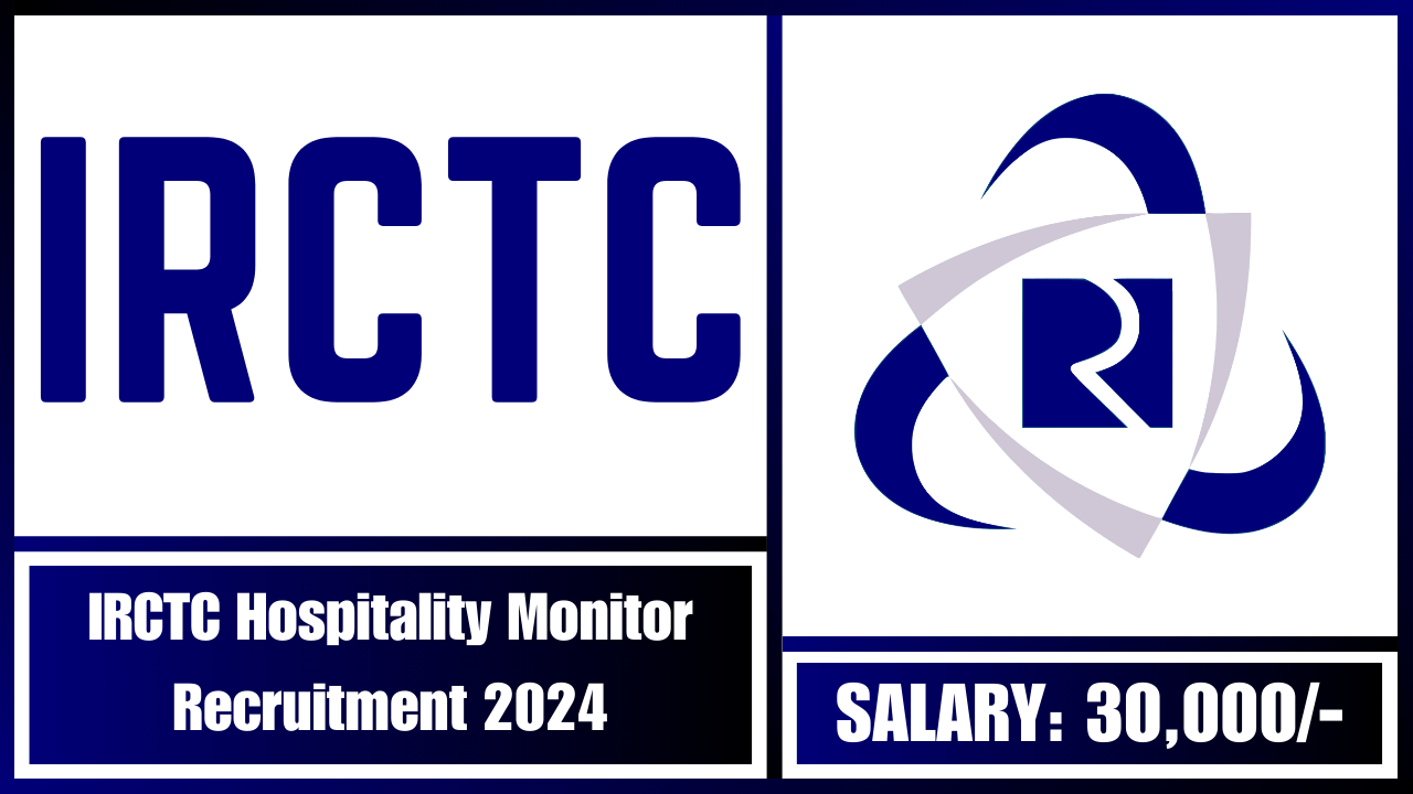 IRCTC Hospitality Monitor Recruitment 2024: Notification For Walk-in ...